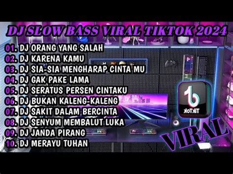 Dj Slow Bass Viral Tiktok Terbaru Dj Orang Yang Salahdj Karean
