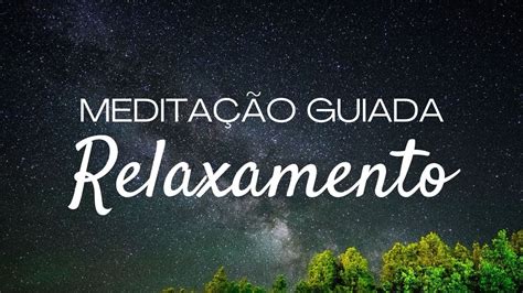 Meditação guiada para relaxar e acalmar a mente YouTube