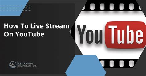 How To Live Stream On Youtube Learning Revolution