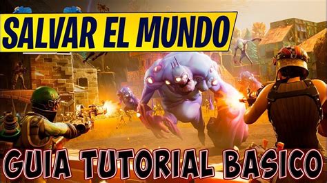 La mejor Guía Tutorial para Fortnite Salvar el Mundo YouTube