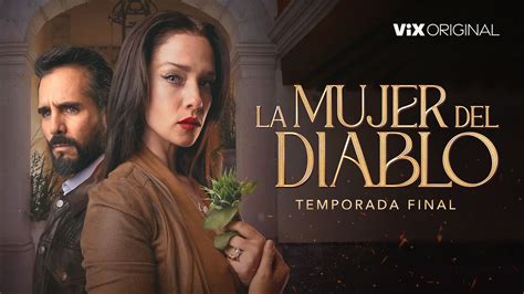 Ver Tr Iler La Mujer Del Diablo Temporada Por Vix