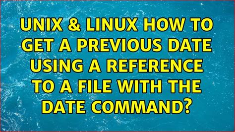 unix and linux how to get a previous date using a reference to a file with the date command