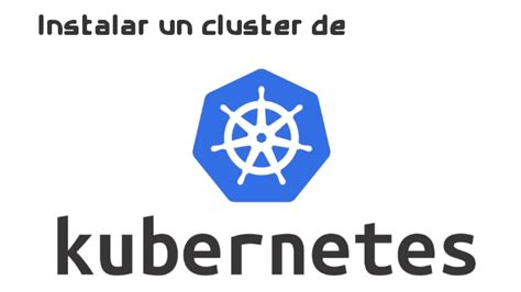 Instalar Un Cluster De Kubernetes Con Kubeadm Aprende It