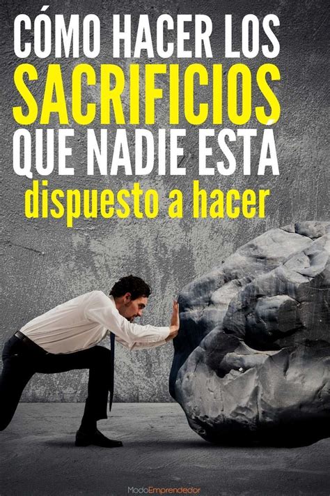 Cómo Hacer Sacrificios Que Nadie Está Dispuesto A Hacer Motivación De Vida Libros De