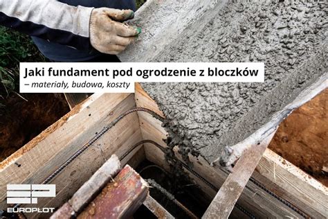 Jaki fundament pod ogrodzenie z bloczków materiały budowa koszty