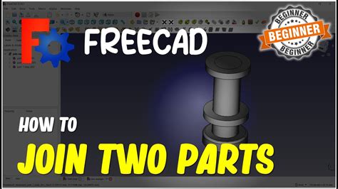 FreeCAD How To Join Two Parts Tutorial YouTube