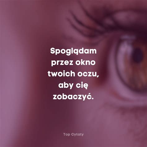 Cytaty I Powiedzenia O Oczach Top Cytaty