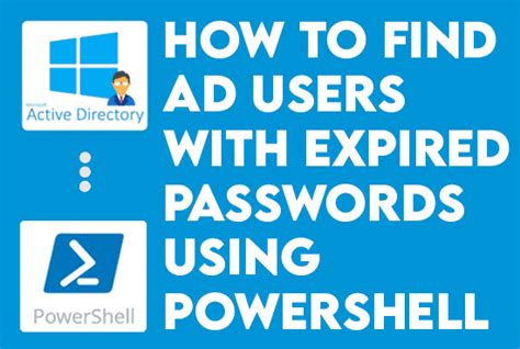 Find Active Directory Users With Expired Password Powershell