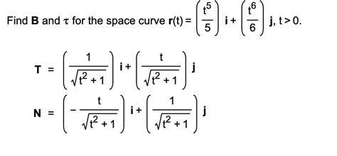 solved find b and for the space curve r t 1 ਜ i 2
