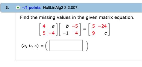 solved 3 1 points holtlinalg2 3 2 007 find the missing