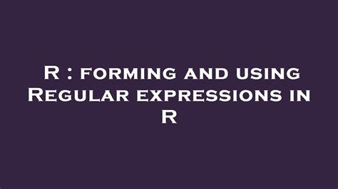 R Forming And Using Regular Expressions In R YouTube