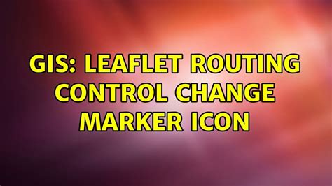 GIS Leaflet Routing Control Change Marker Icon 3 Solutions YouTube