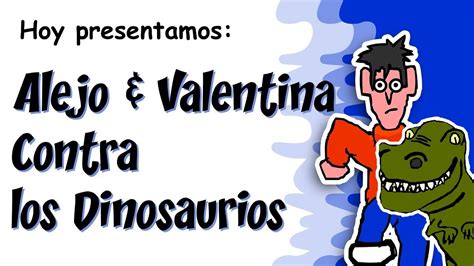 Alejo Y Valentina Contra Los Dinosaurios 2008 EPISODIO COMPLETO