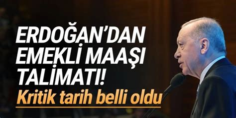 Erdoğan dan emekli maaşı talimatı Kritik tarih belli oldu