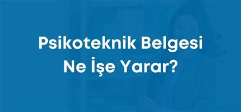 2024 Psikoteknik Belgesi Ne İşe Yarar Psikoteknik Merkezi