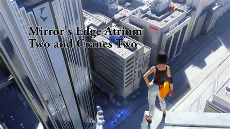 Mirror S Edge Time Trials Atrium Two Cranes Two Youtube