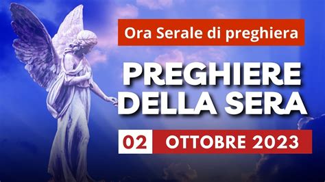 Le Preghiere Della Sera Del 02 Ottobre 2023 Santi Angeli Custodi