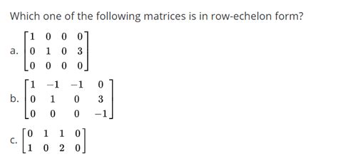 solved which one of the following matrices is in row echelon