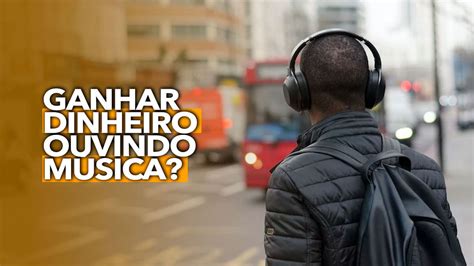 Aplicativos Para Ganhar Dinheiro Ouvindo M Sica S O F Ceis Quanto