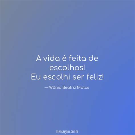 ESCOLHAS DA VIDA A vida é feita de escolhas