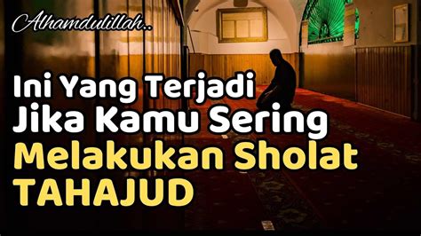 KEISTIMEWAAN SHOLAT TAHAJUD YANG BISA DIRASAKAN LANGSUNG DI DUNIA