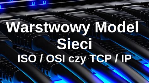 NETWORKING Warstwowy Model Sieci ISO OSI TCP IP 7 Layers YouTube