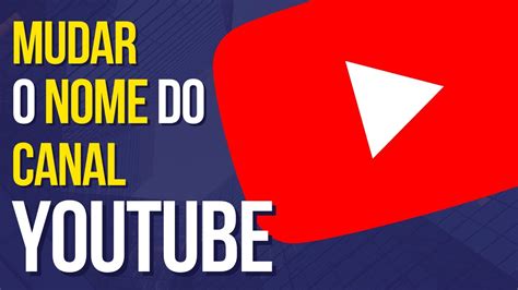 Como Mudar O NOME Do CANAL Do YOUTUBE Atualizado 2022 YouTube