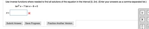 solved use inverse functions where needed to find all