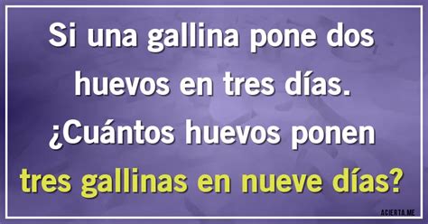 Si una gallina pone dos huevos en tres días Cuántos huevos ponen tres