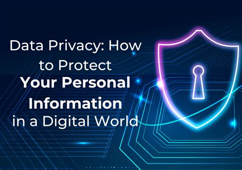 Data Privacy How To Protect Your Personal Information In A Digital