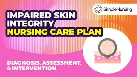 Impaired Skin Integrity Nursing Care Plan Diagnosis Intervention