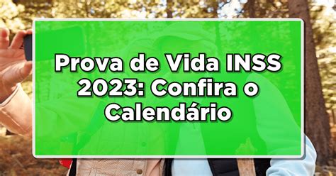 Prova de Vida INSS 2023 Confira o Calendário e Dicas para Aposentados