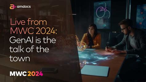 Live From MWC 2024 GenAI Is The Talk Of The Town AMDOCS