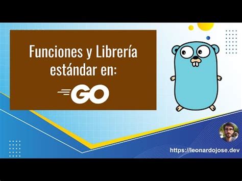 Dominando Funciones Y Librer A Est Ndar En Golang Gu A Completa Con