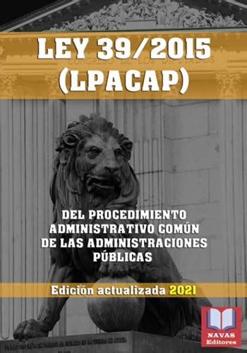 LEY 39 2015 DEL PROCEDIMIENTO ADMINISTRATIVO COMÚN DE LAS