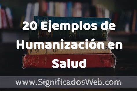 Ejemplos De Humanizaci N En Salud Tipos Definici N Y An Lisis