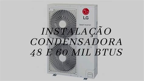 Instalação Tubulação e Elétrica Condensadora LG 48 e 60 mil btus YouTube
