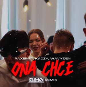Paxer Ona Chce Najeba Si Ft Kaczy Wavyzien Climo Remix