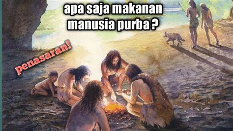 BIKIN PENASARAN APASAJA MAKANAN MANUSIA PURBA YouTube