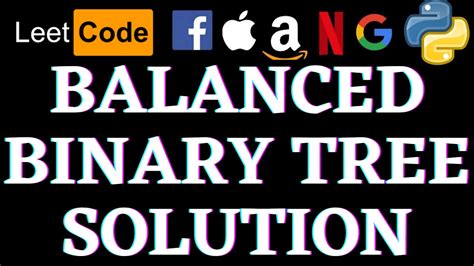 balanced binary tree leetcode python solution python youtube