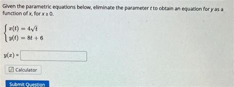 solved given the parametric equations below eliminate the