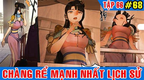 Chàng Rể Mạnh Nhất Lịch Sử Tập 66 68 Mới Nhất Truyện Xuyên không Hay