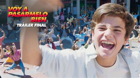 VOY A PASÁRMELO BIEN Tráiler Final Oficial HD Exclusivamente en cines
