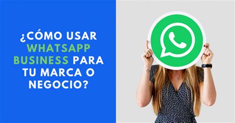 Cómo usar WhatsApp Business para tu marca o negocio BrandMe