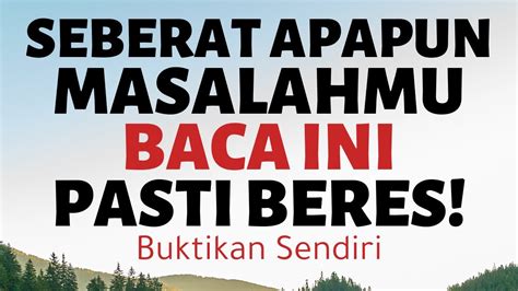 Seberat Apapun Masalahmu Baca Ini Beres Amalan Agar Masalah Cepat