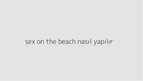 Sex On The Beach Nasıl Yapılır Tokat Gazetesi