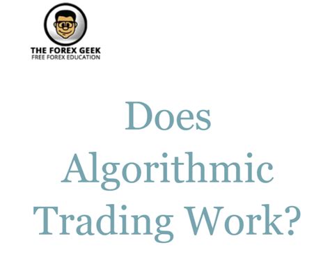 Does Algorithmic Trading Work The Forex Geek