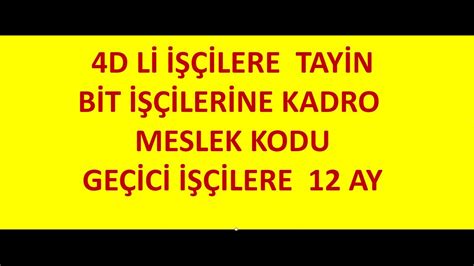4D Lİ İŞÇİLERE TAYİN BİT İŞÇİLERİNE KADRO MESLEK KODU GEÇİCİ İŞÇİLERE