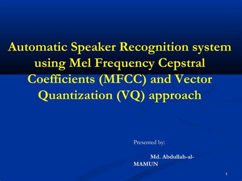 automatic speaker recognition system using mfcc and vq approach ppt