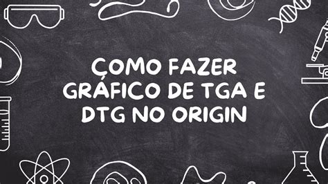 Como fazer gráficos de TGA e DTG no ORIGIN YouTube